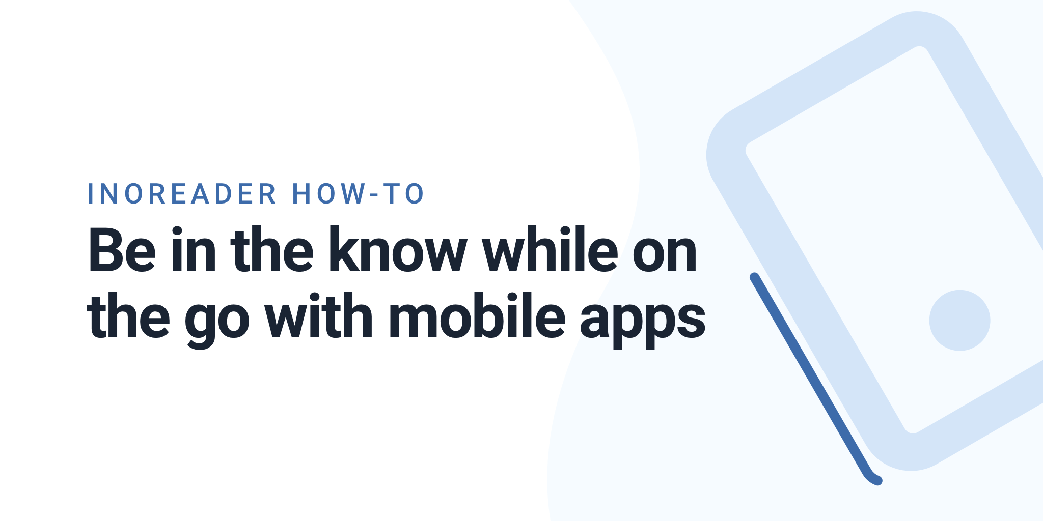 Inoreader How-to: Be in the know while on the go with mobile apps | Inoreader blog