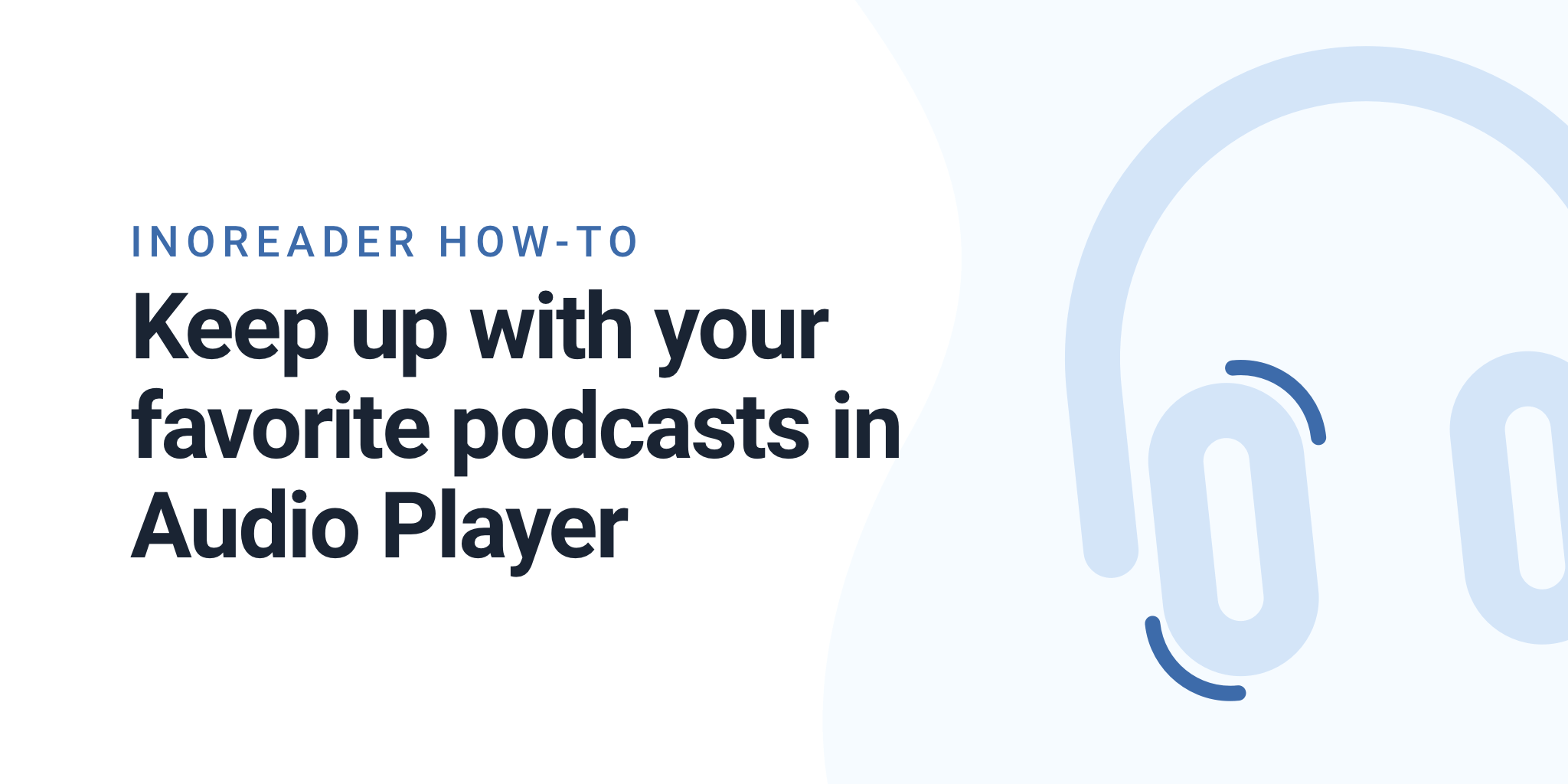Inoreader How-to: Keep up with your favorite podcasts in Audio Player | Inoreader blog