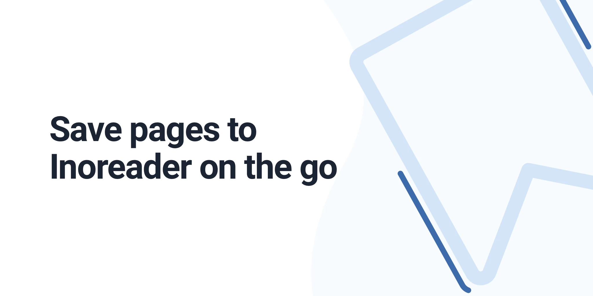 Now you can save pages to Inoreader on the go! | Inoreader blog