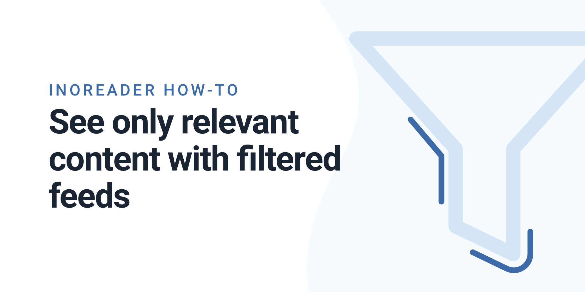 See Only Relevant Content With Filtered Feeds Inoreader Blog