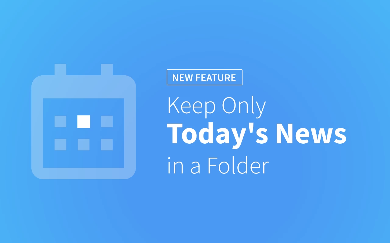 New Feature Keep Only Todays News In A Folder Inoreader Blog